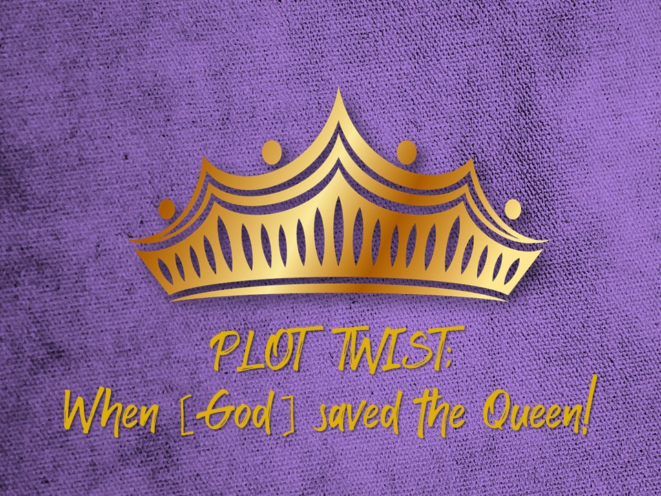 Plot Twists: How [God] Saved the Queen! The Climax of the Story - Waterford Community Church