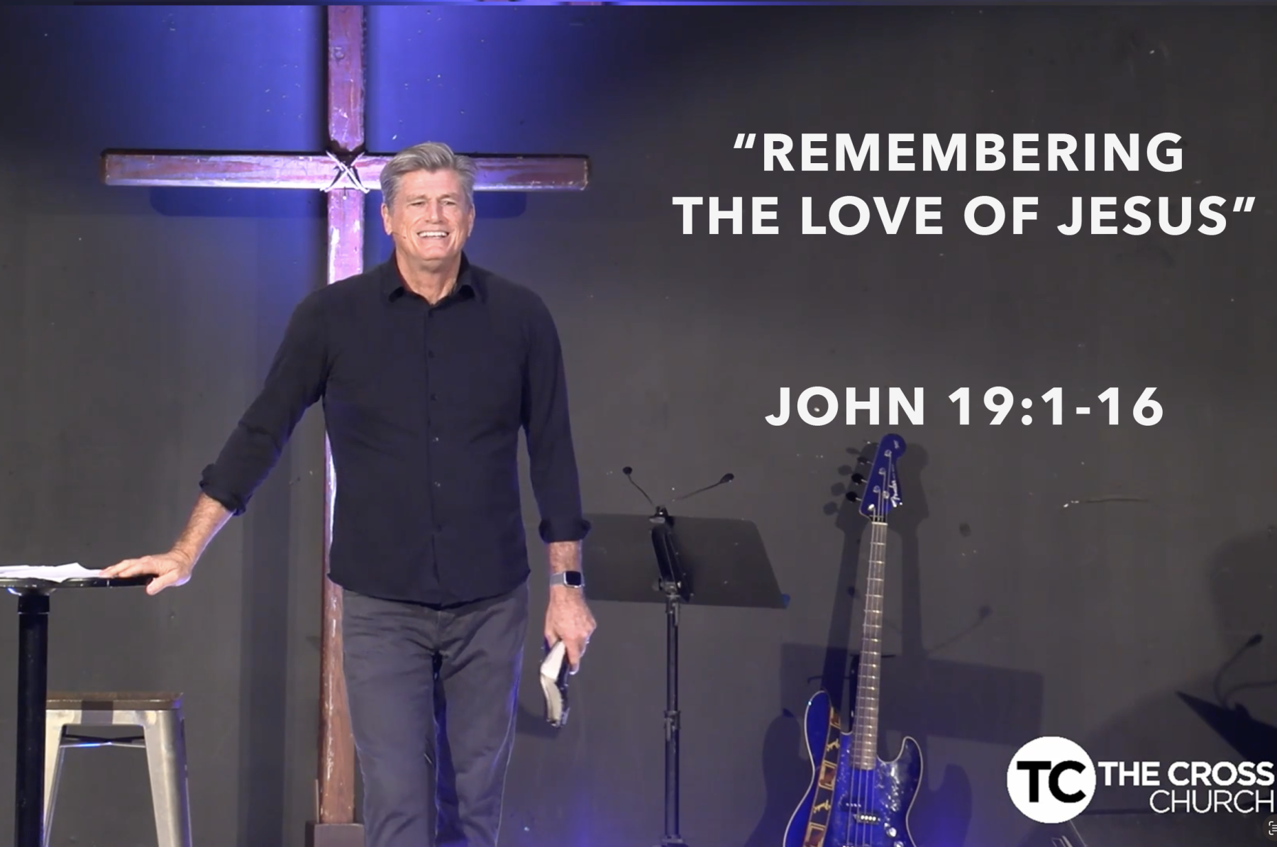 "REMEMBERING THE LOVE OF JESUS" JOHN 19:1-16 - THE CROSS CHURCH