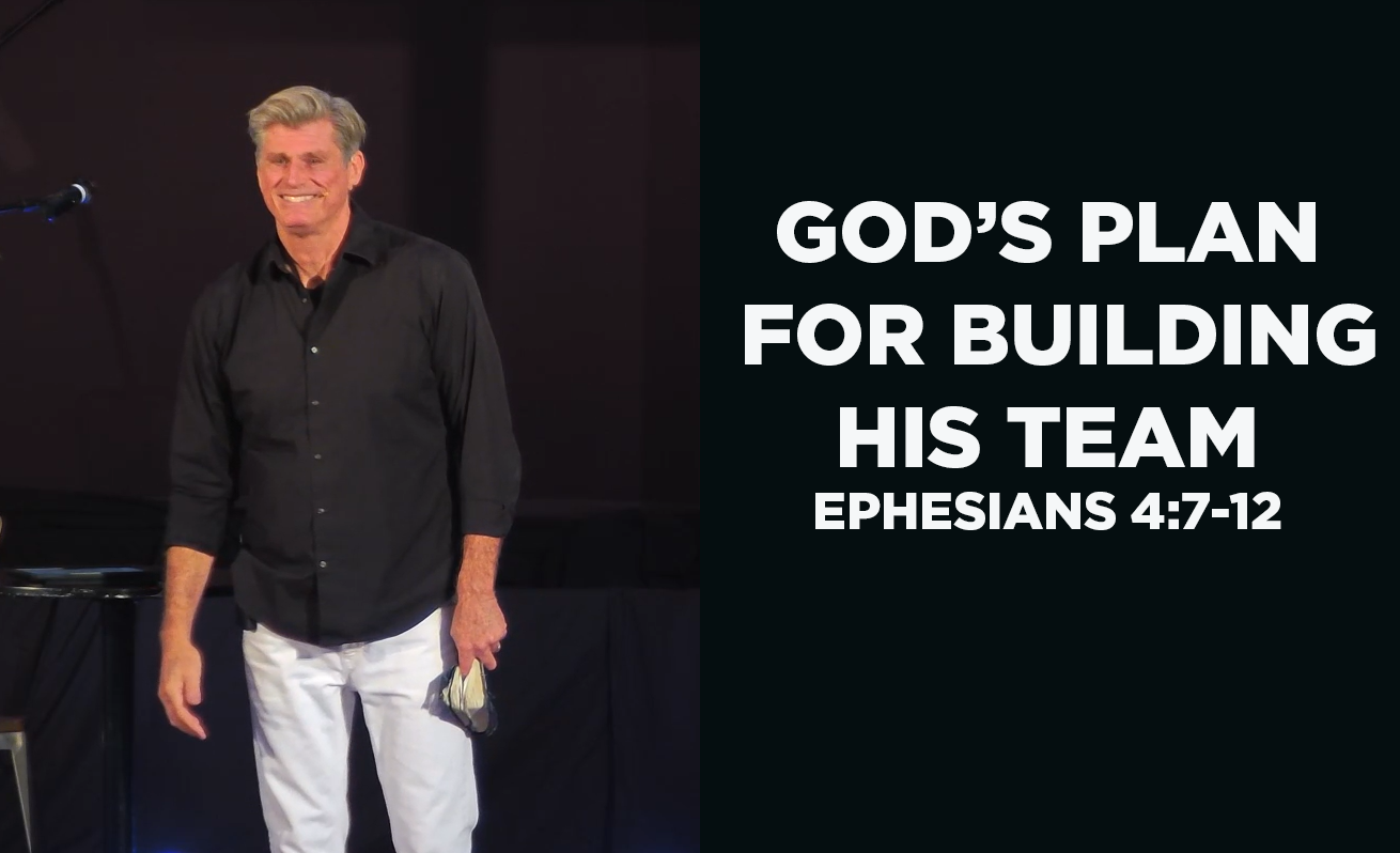 GOD'S PLAN FOR BUILDING HIS TEAM - Ephesians 4:7-12 - THE CROSS CHURCH