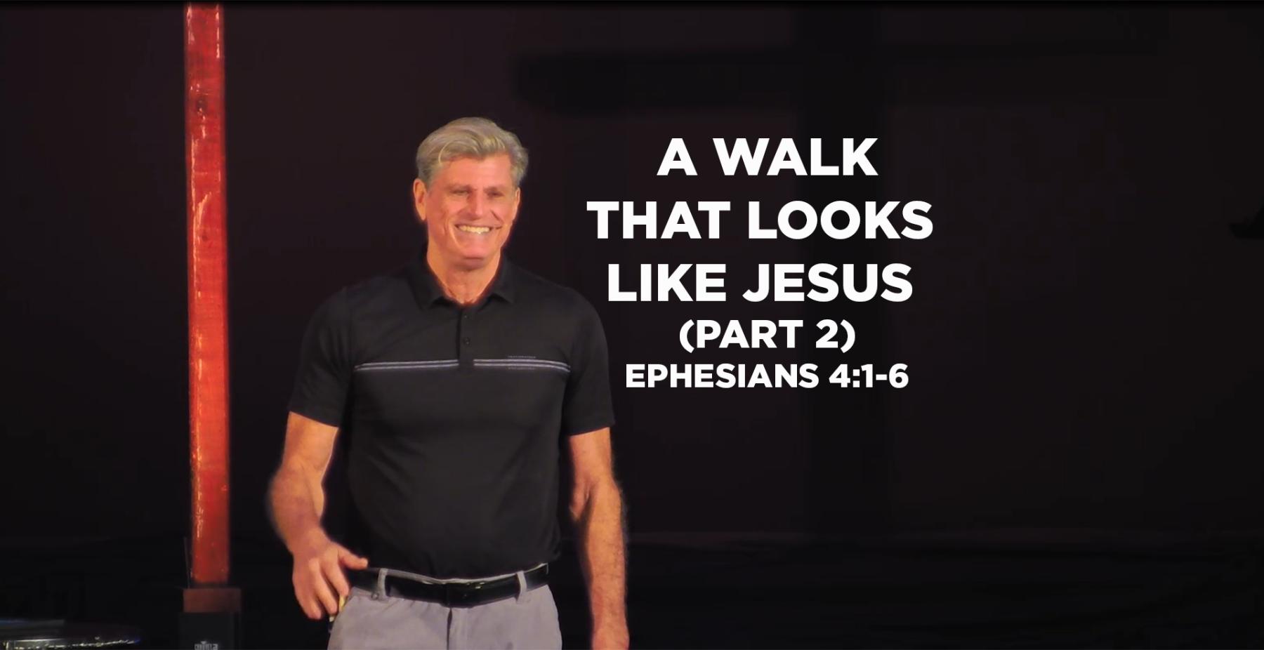 A WALK THAT LOOKS LIKE JESUS - PART 2 EPHESIANS 4:1-6 - THE CROSS CHURCH