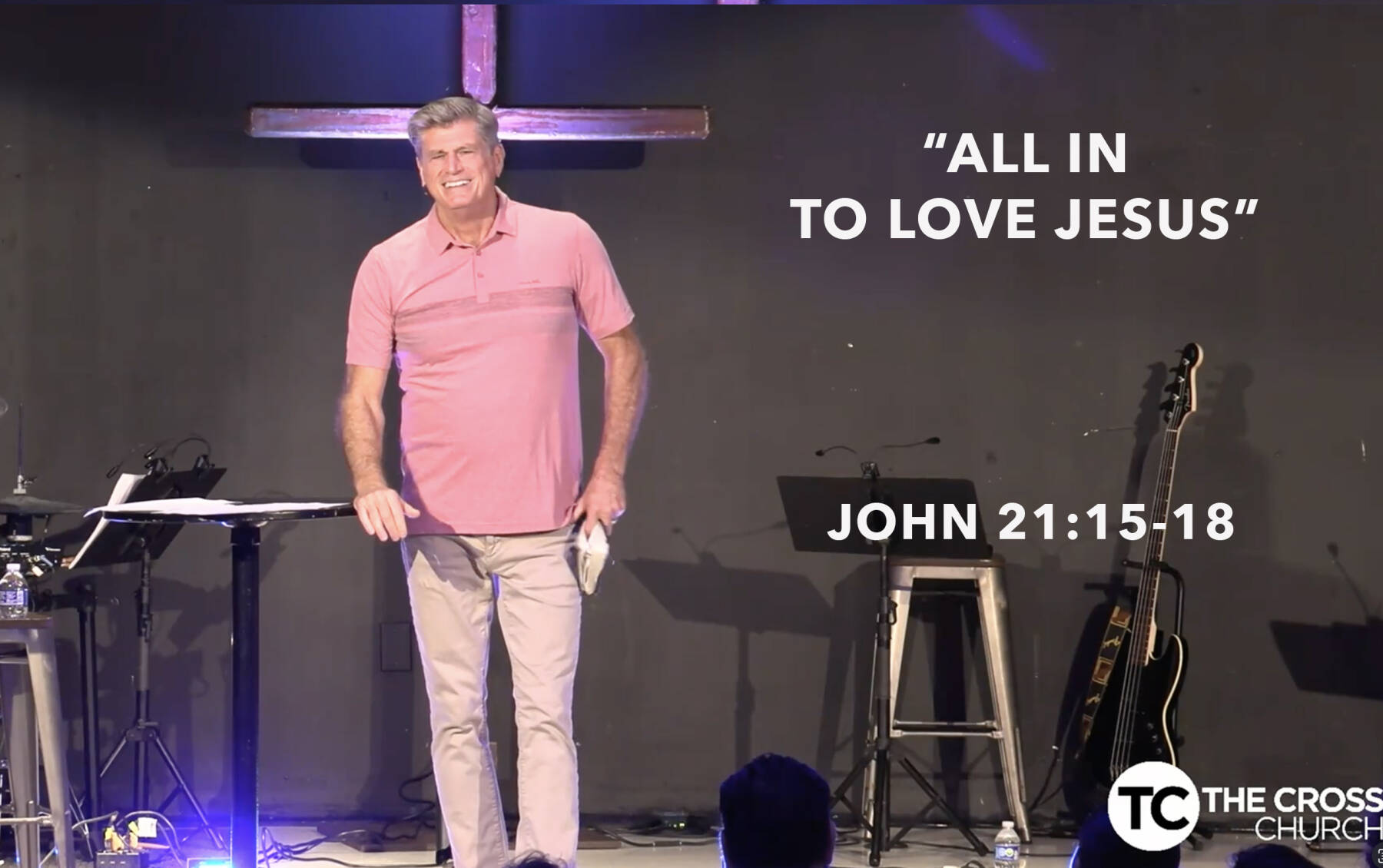 "ALL IN TO LOVE JESUS" JOHN 21:15-18 - THE CROSS CHURCH
