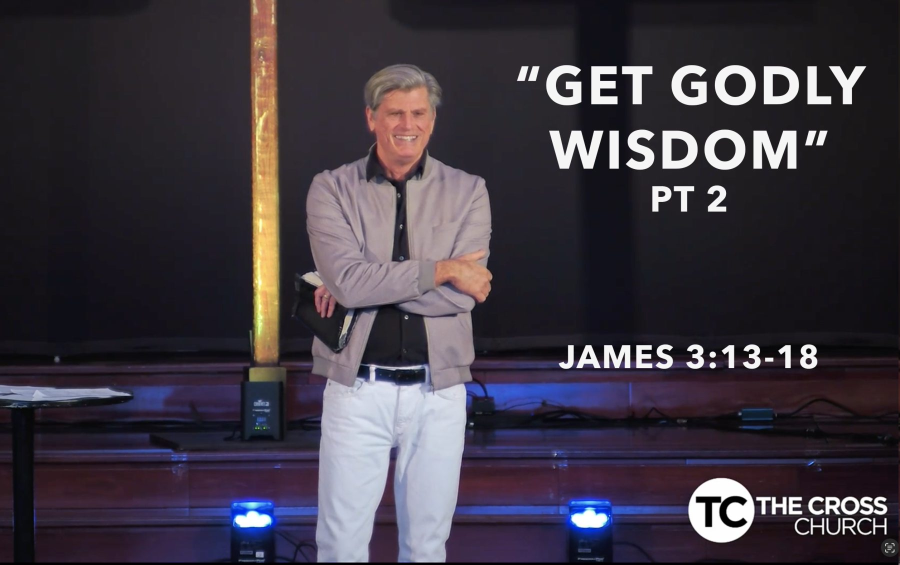 "GET GODLY WISDOM" PT 2 JAMES 3:13-18 - THE CROSS CHURCH