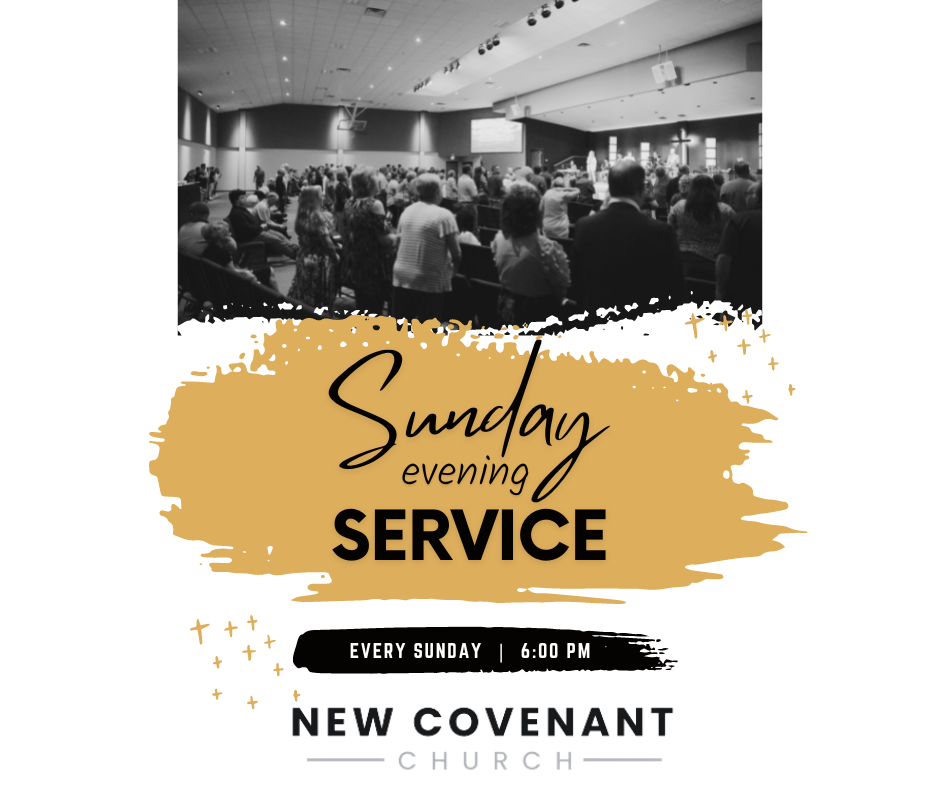 Sunday Evening Service - New Covenant Church