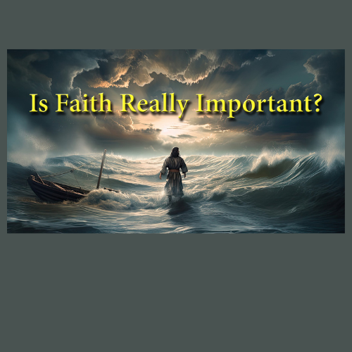 Is Faith Really Important - Walk on the Water Faith Church