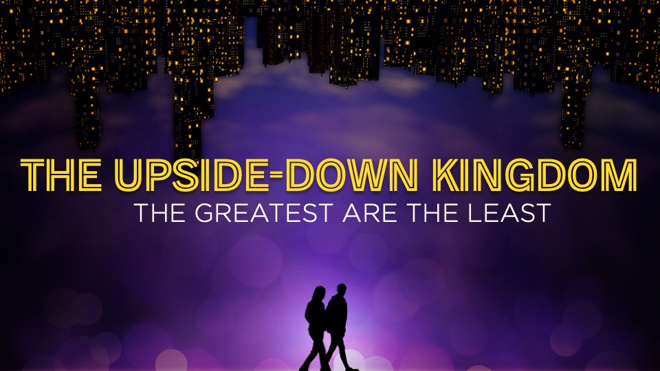 The Upside-Down Kingdom - Life Lift Church