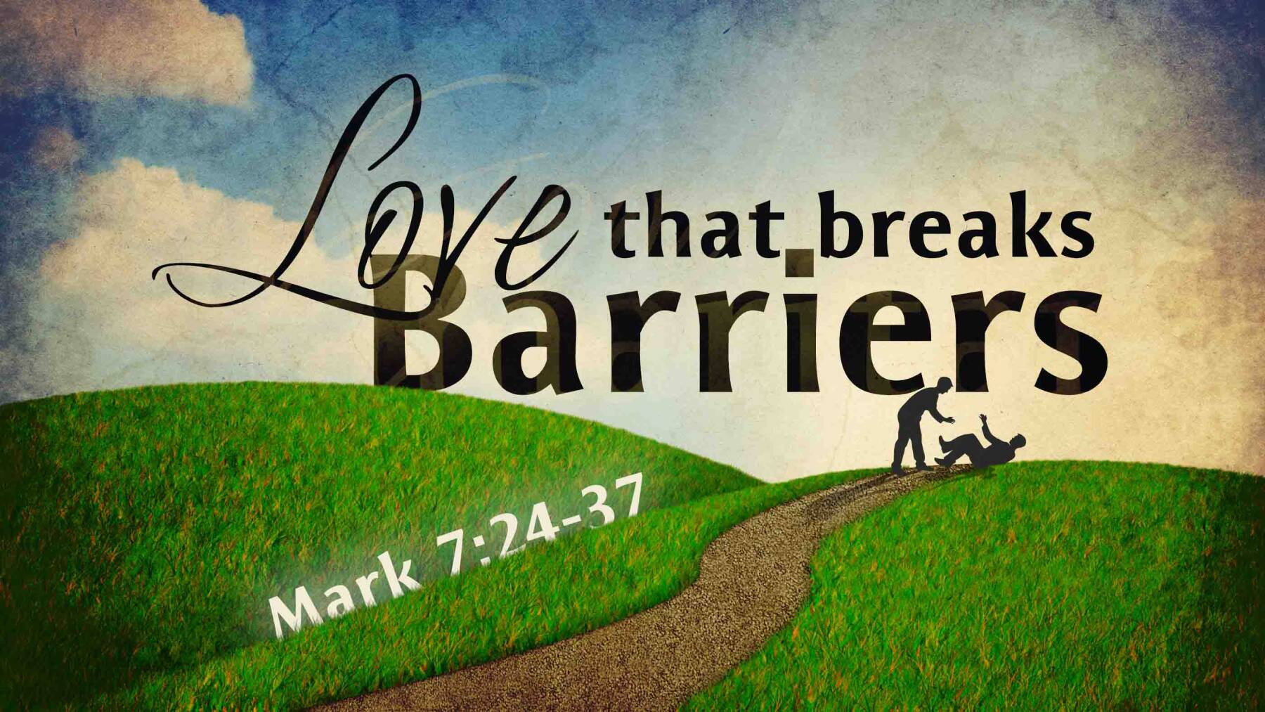 Love That Breaks Barriers - Life Lift Church
