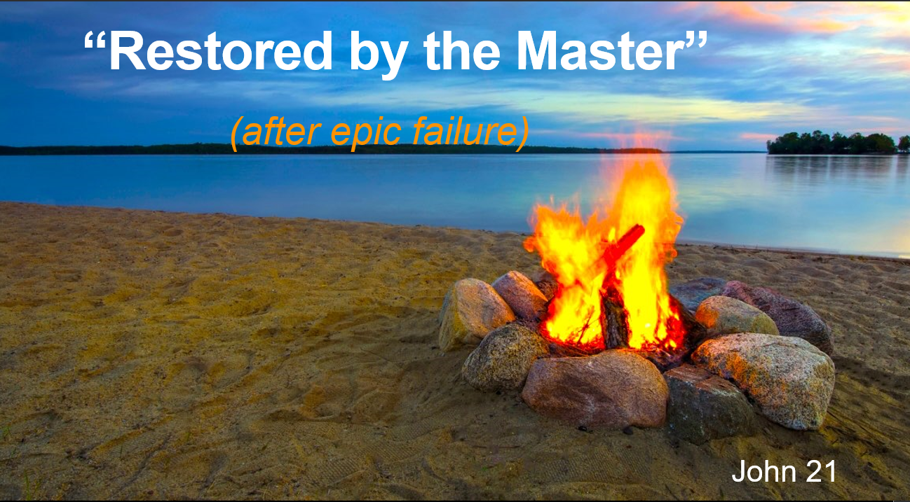 RESTORED BY THE MASTER (AFTER EPIC FAILURE) - Village Bible Church