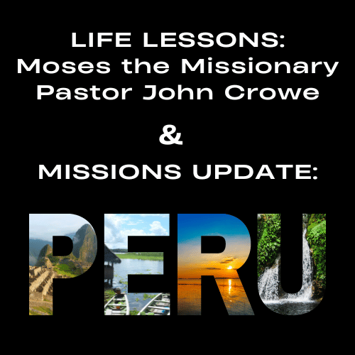 Life Lessons: Moses the Missionary + Peru Missions Updates - River Bend ...