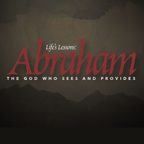 Life Lessons: Abraham - The God Who Sees and Provides - River Bend ...