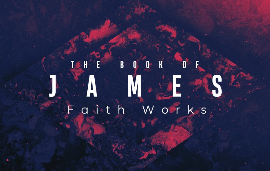 "The Book of James: Faith Works" pt - 1 - Corona Seventh-day Adventist ...