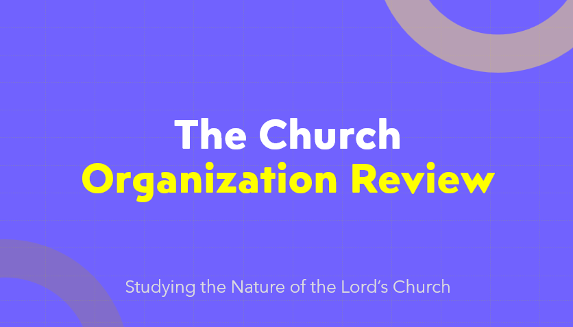 The Church - Organization Review - Sandlin Road church of Christ