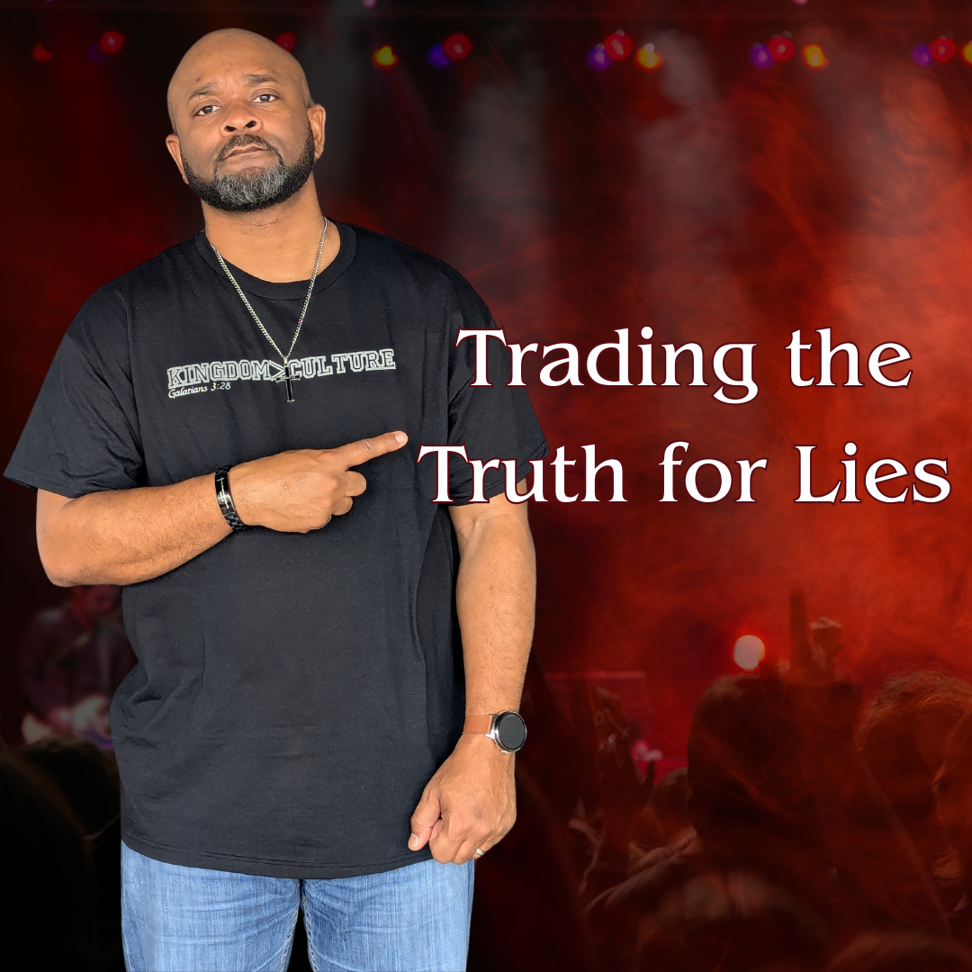 Trading Truth for Lies - Divine Destiny & Deliverance Ministries