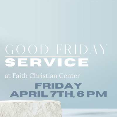 Good Friday Service - Faith Christian Center