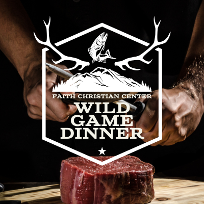 Wild Game Sponsorship Dinner - Faith Christian Center
