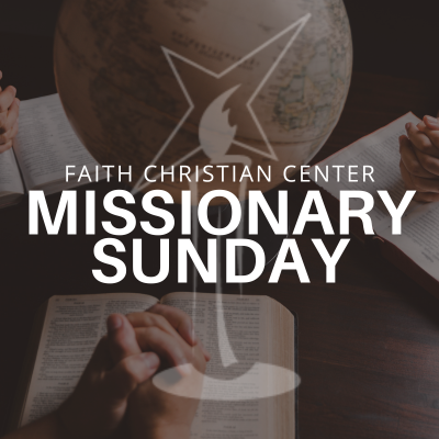 Missionary Sunday - Faith Christian Center