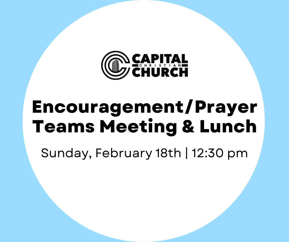Encouragement/Prayer Teams: Meeting & Lunch - Capital Church