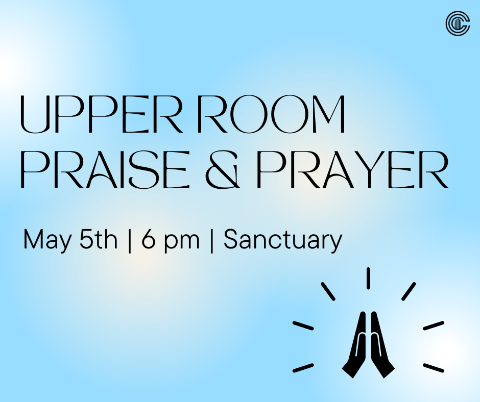 Upper Room Praise & Prayer - Capital Church