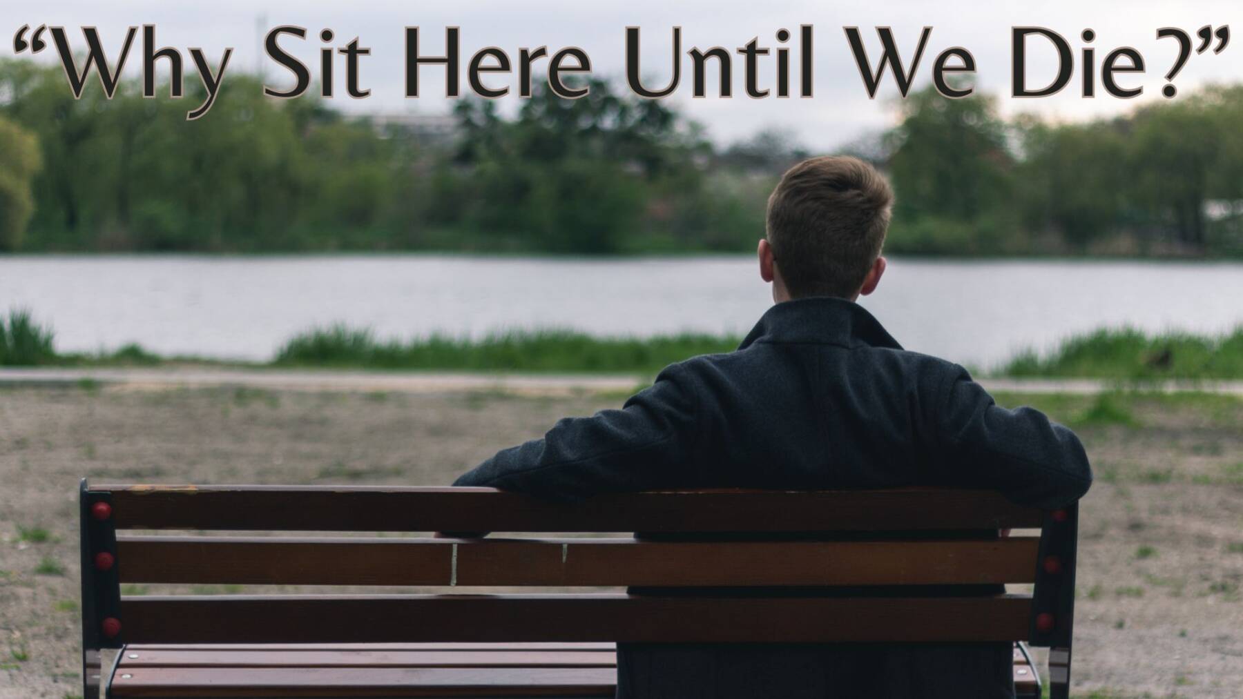 "Why Sit Here Until We Die" - First Baptist Tanner