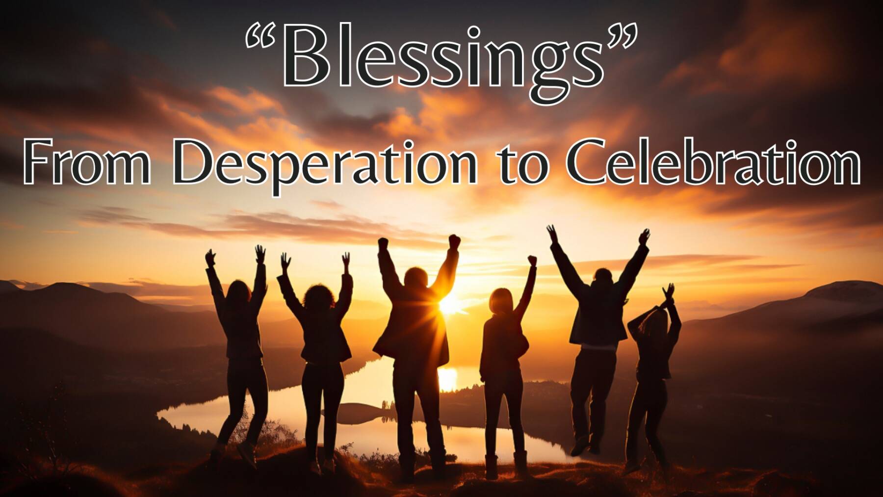 Blessings - From Desperation to Celebration - First Baptist Tanner