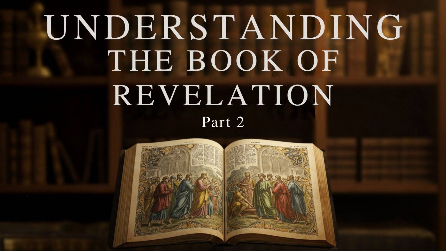 Understanding The Book of Revelation Pt. 2 - First Baptist Tanner
