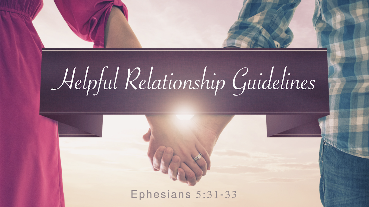 Helpful Relationship Guidelines - Pathways Community Church