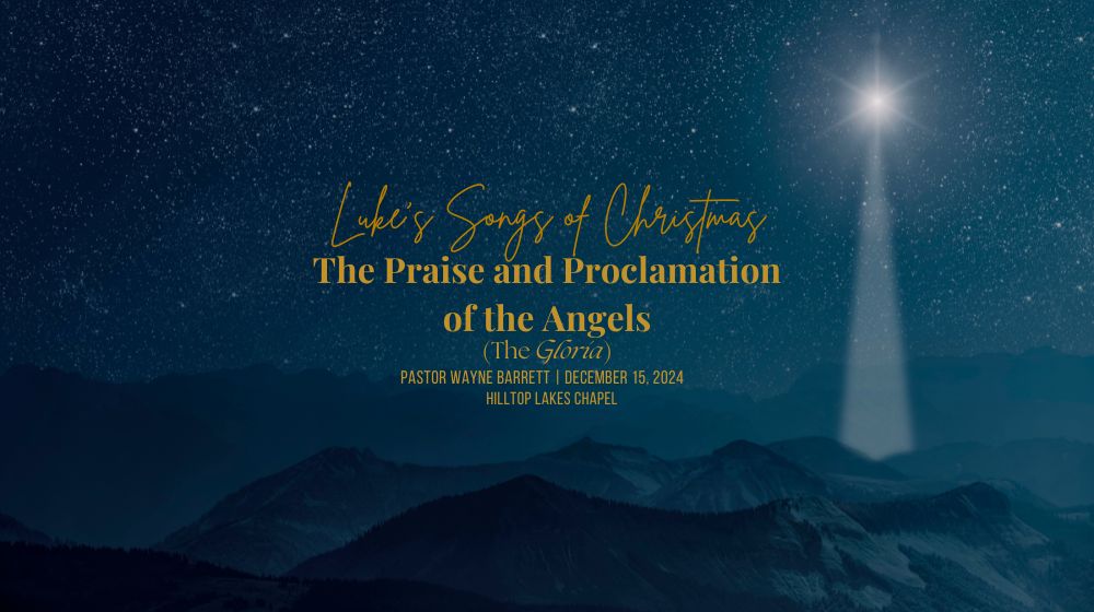 The Praise and Proclamation of the Angels (The Gloria) - Hilltop Lakes ...