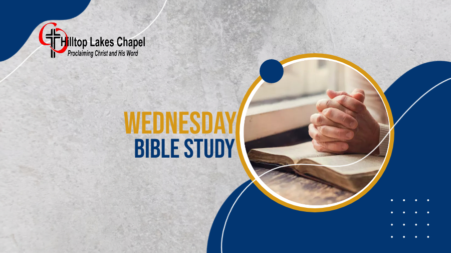 Wednesday Night Bible Study - Hilltop Lakes Chapel
