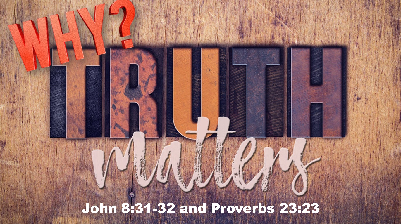 Why Truth Matters - Word of Life Church Marysville