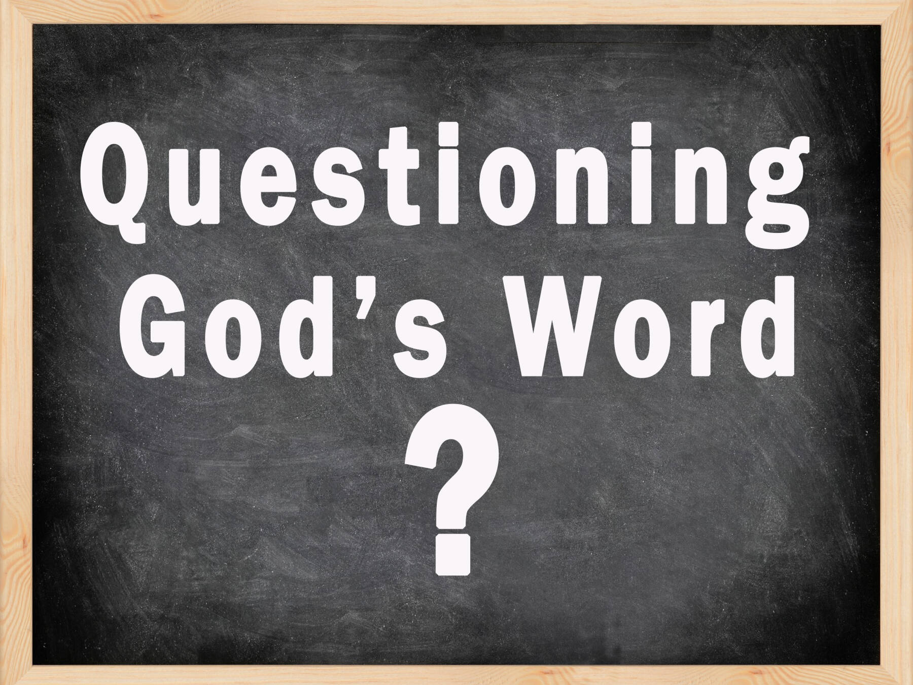Questioning God's Word - Harvest Church of God
