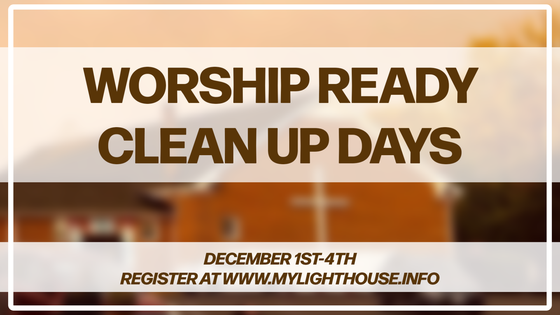 Worship Ready Clean Up Days - Lighthouse Baptist Church