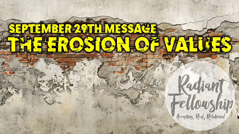 The Erosion of Values - Radiant Fellowship