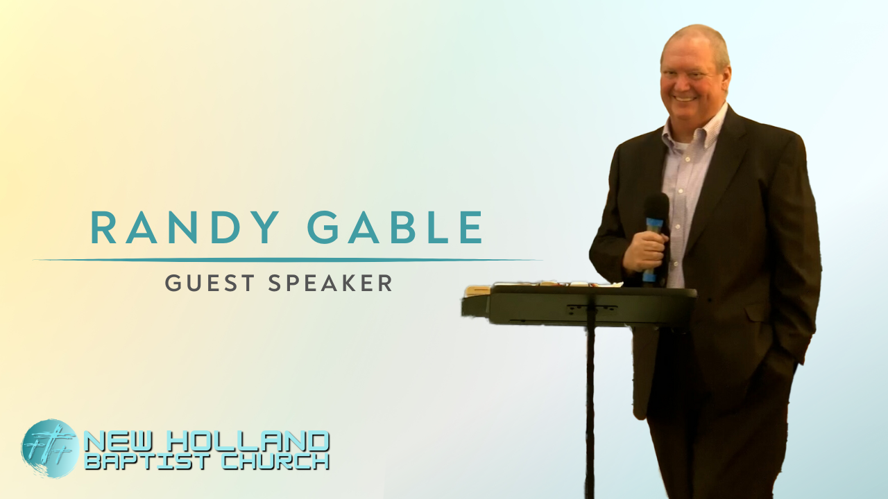 Randy Gable Testimony - New Holland Baptist Church