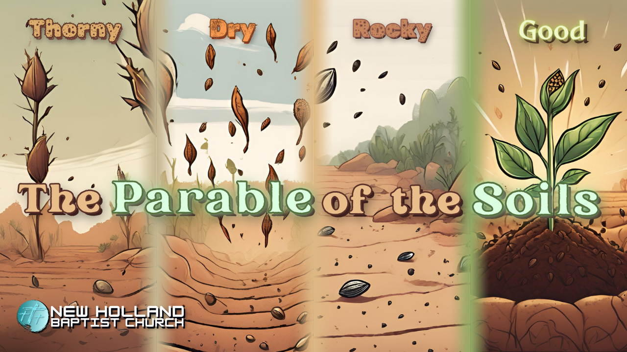 The Parable of the Soils - New Holland Baptist Church