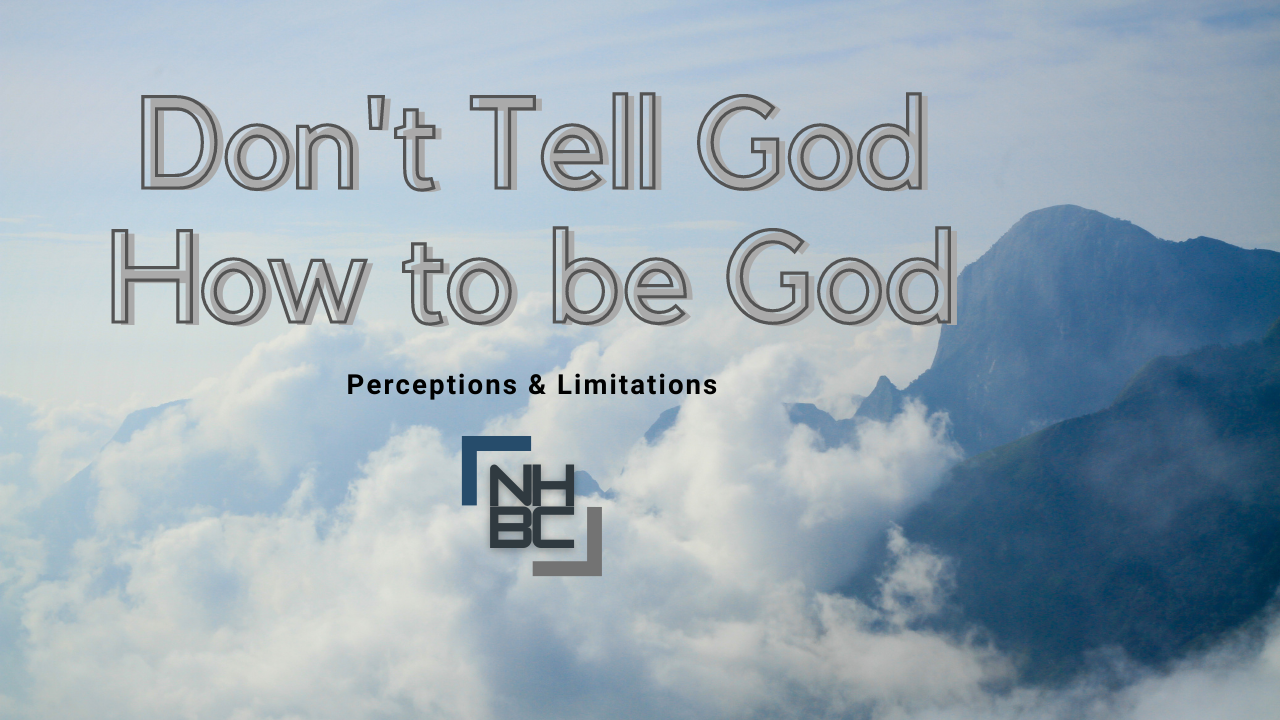Don’t Tell God How to Be God - New Holland Baptist Church