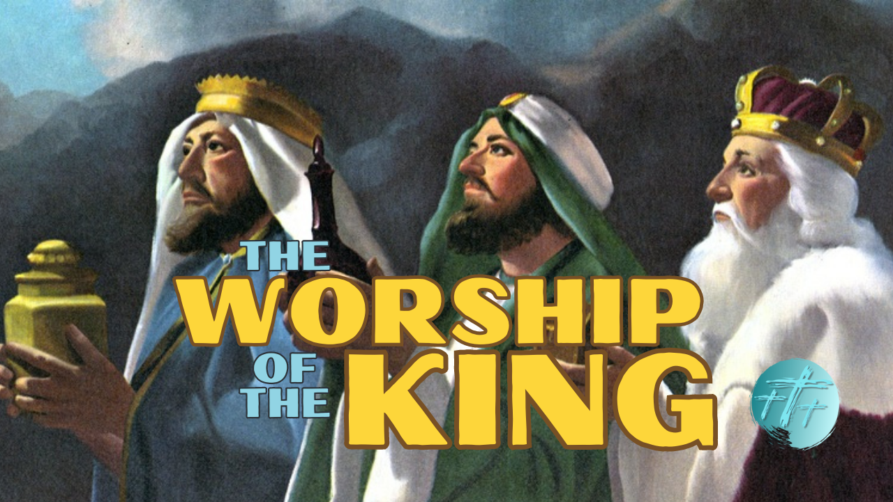 The Worship of a King - New Holland Baptist Church