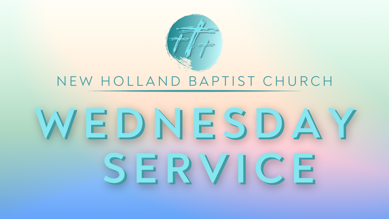 Wednesday Service - New Holland Baptist Church