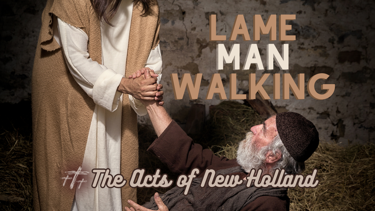 Lame Man Walking - New Holland Baptist Church