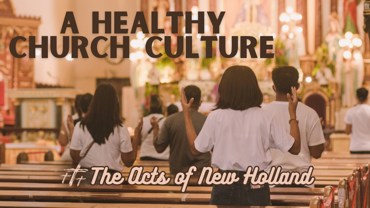 A Healthy Church Culture - New Holland Baptist Church
