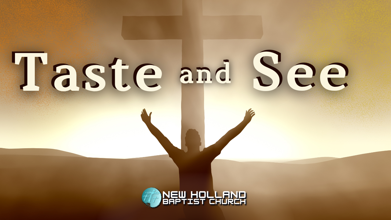 Taste and See - New Holland Baptist Church
