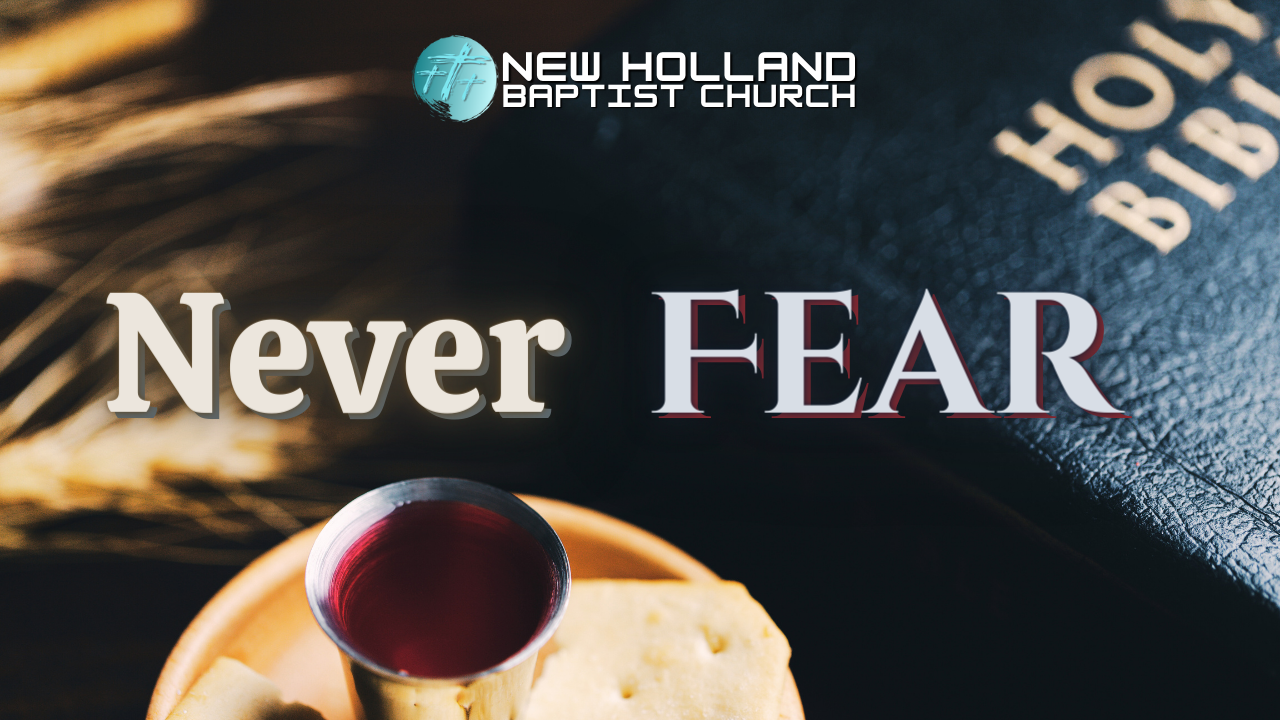 Never Fear - New Holland Baptist Church