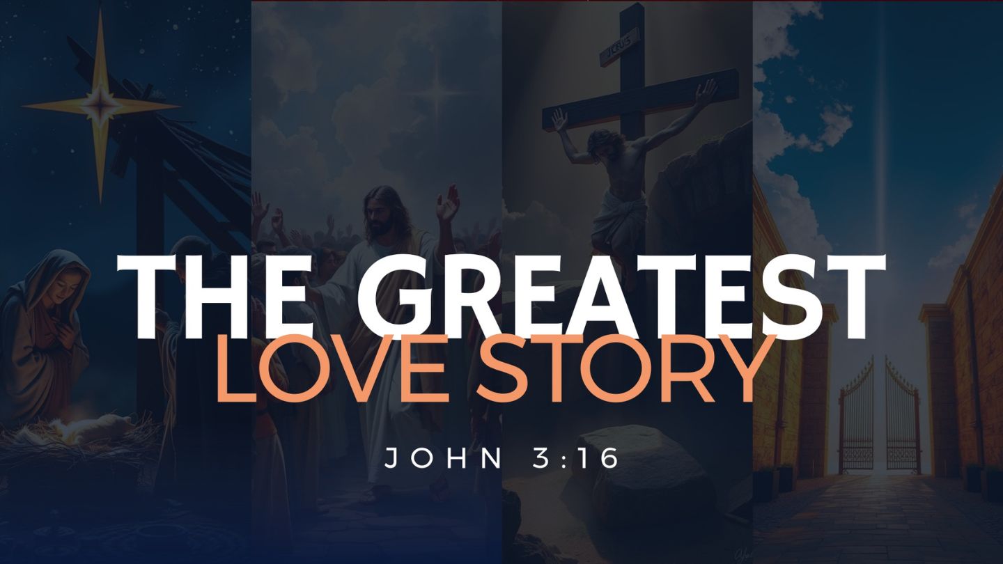 Understanding John 3:16 - The Greatest Love Story Ever Told - Emmanuel ...