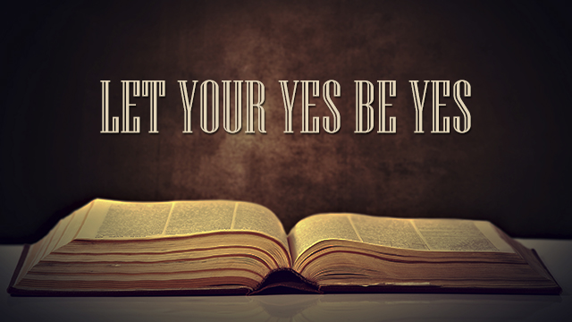 Let Your "Yes" Be "Yes" (Traditional) - Holland's Church