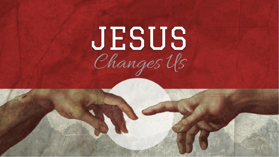 How Jesus Changes Us - Simple Life Church of the Cumberlands