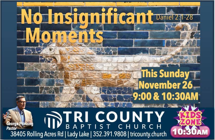 No Insignificant Moments Daniel 2:1-28 - Tri County Baptist Church
