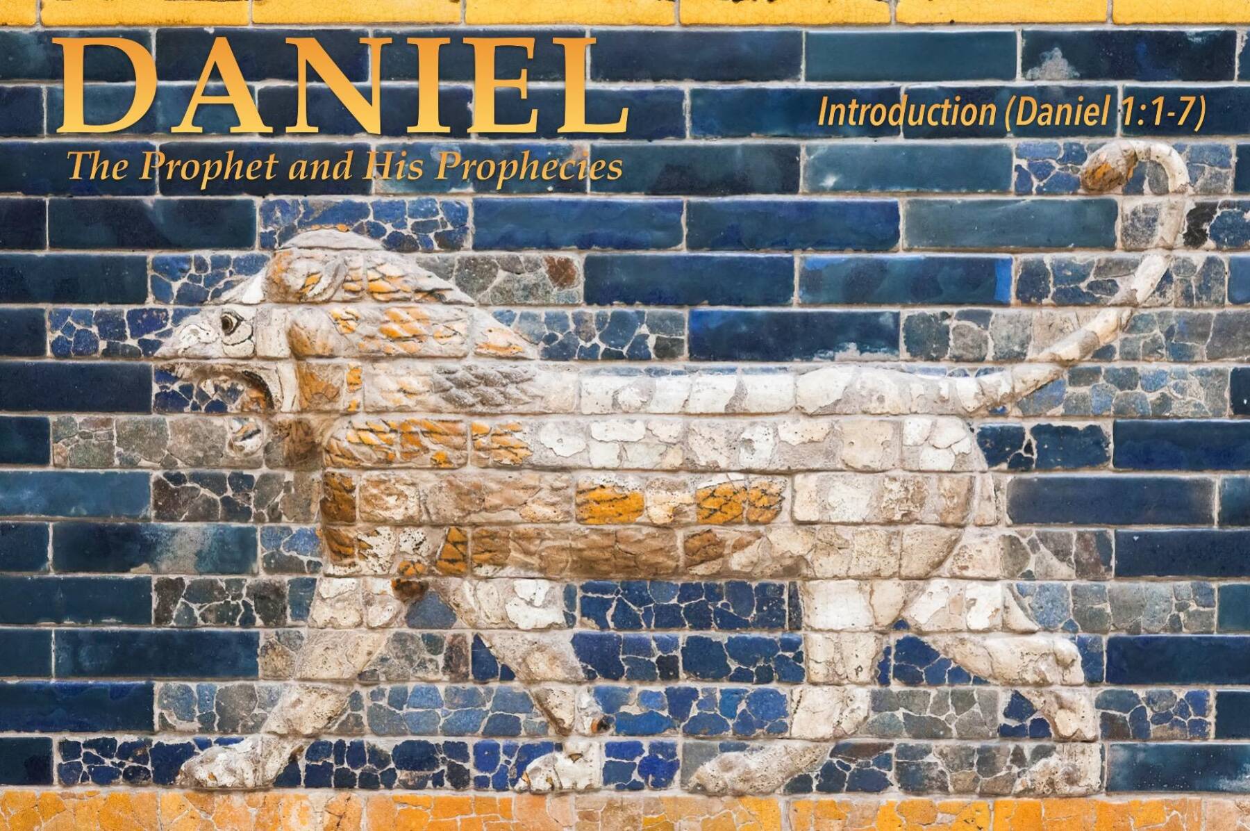 Daniel The Prophet and His Prophecies Introduction (Daniel 1:1-7) - Tri ...