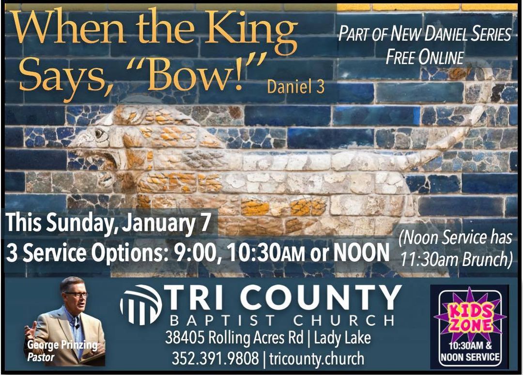 When the King Says, "Bow!" Daniel 3 - Tri County Baptist Church