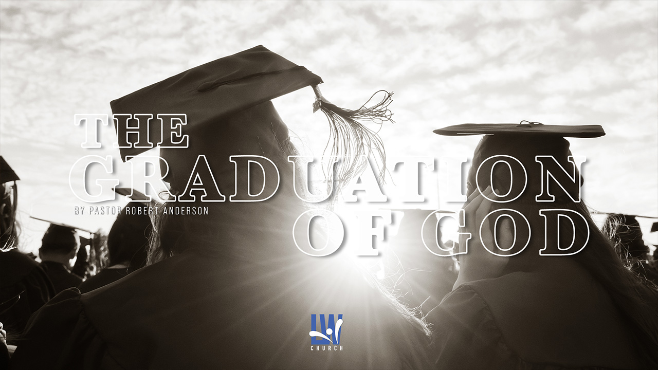 The Graduation of God - Living Water Church