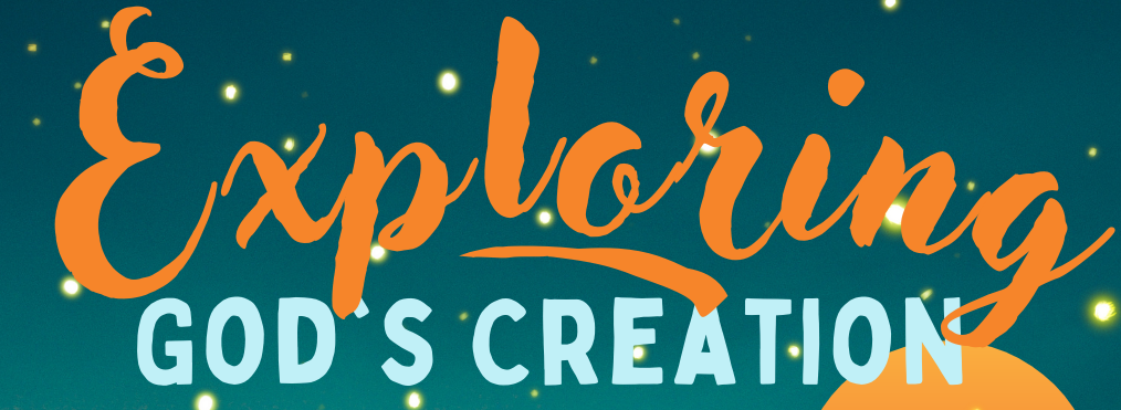 Exploring God's Creation - Three Rivers Church