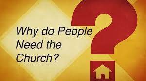 Why Do We Need the Church? - Greater Zion Missionary Baptist Church