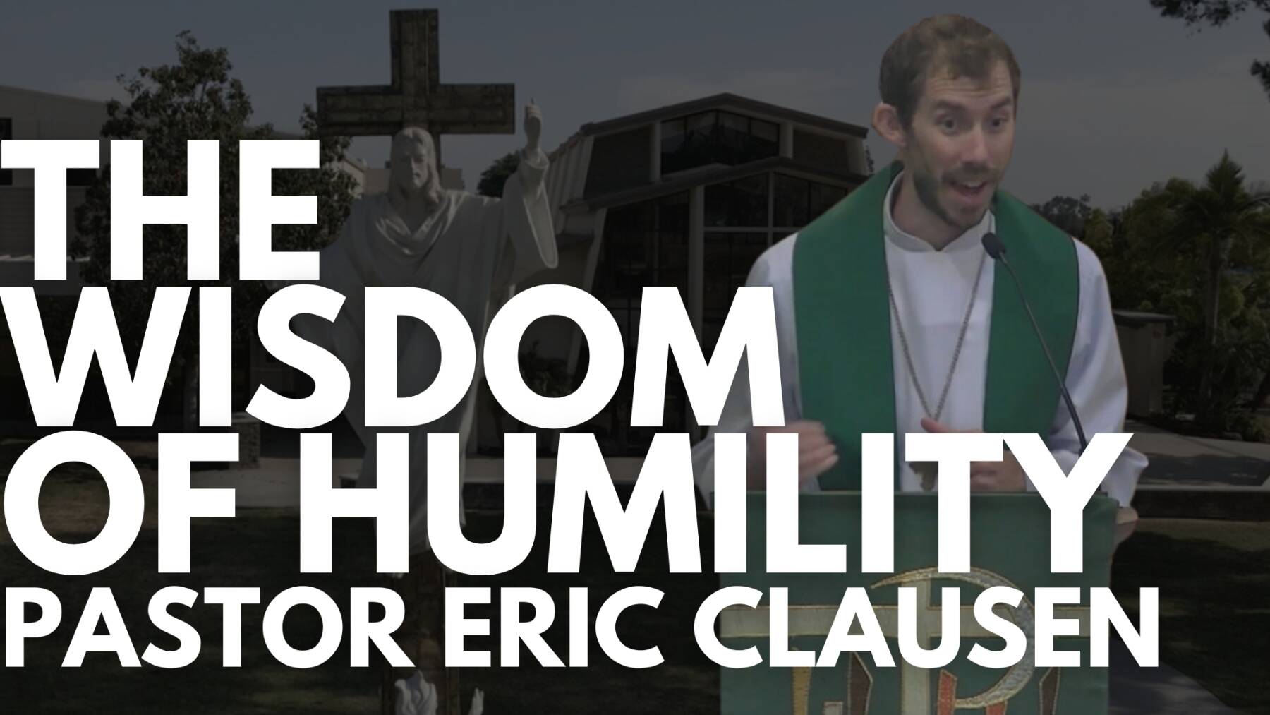 "The Wisdom of Humility" - Christ Lutheran Church & School